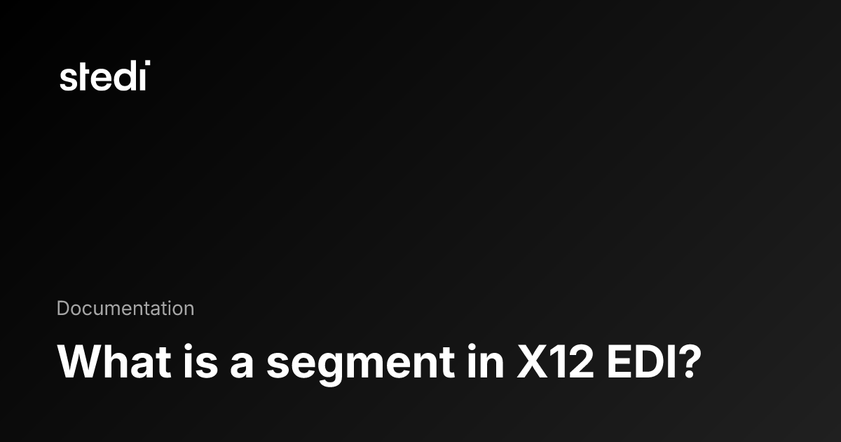 What is a segment in X12 EDI?
