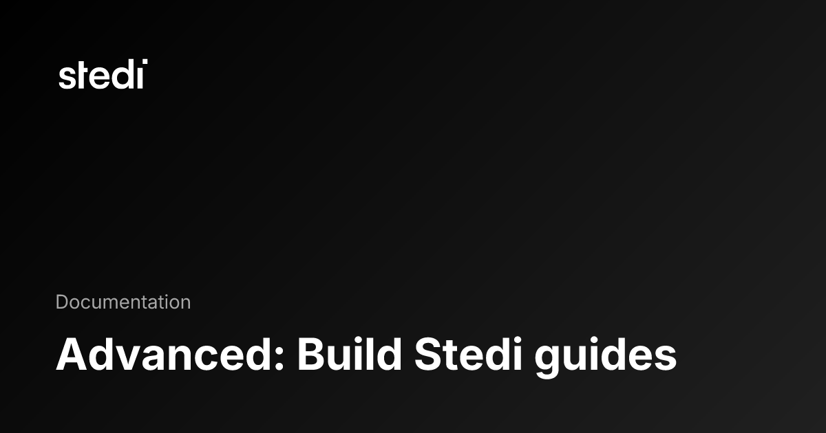 Advanced: Build Stedi guides